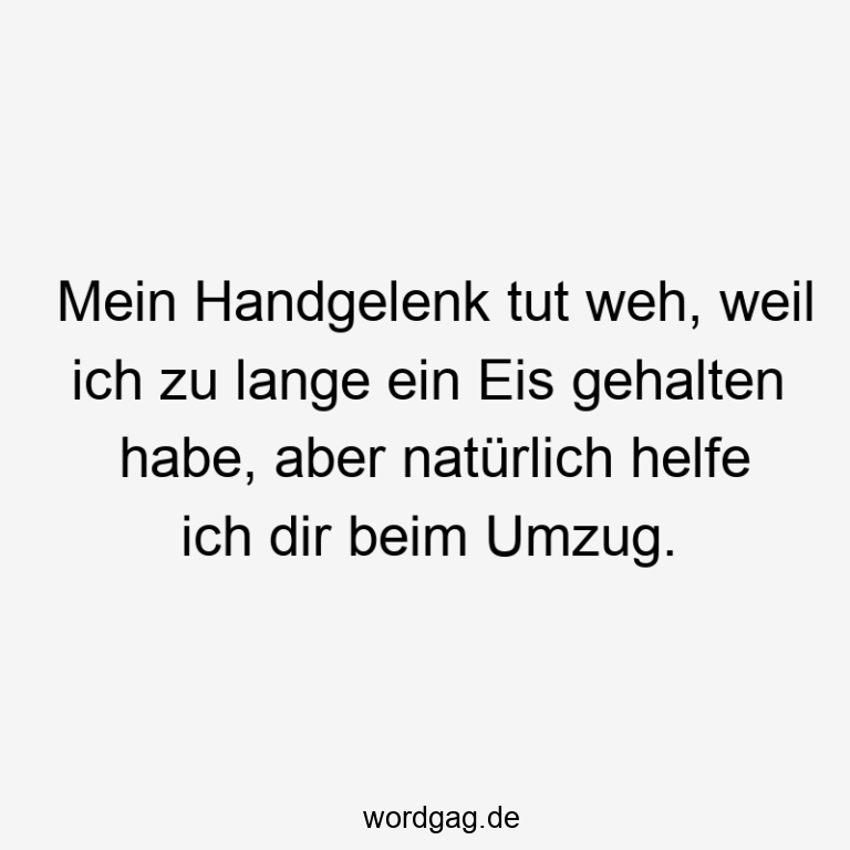 Mein Handgelenk tut weh, weil ich zu lange ein Eis gehalten habe, aber ...