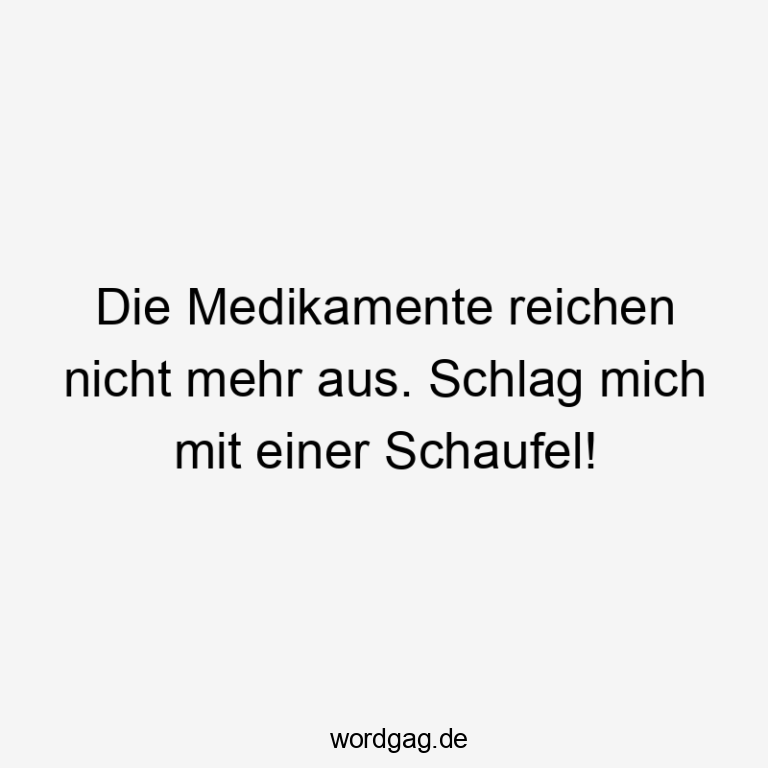 14 Lustige Medikamente Sprüche – Wordgag ツ