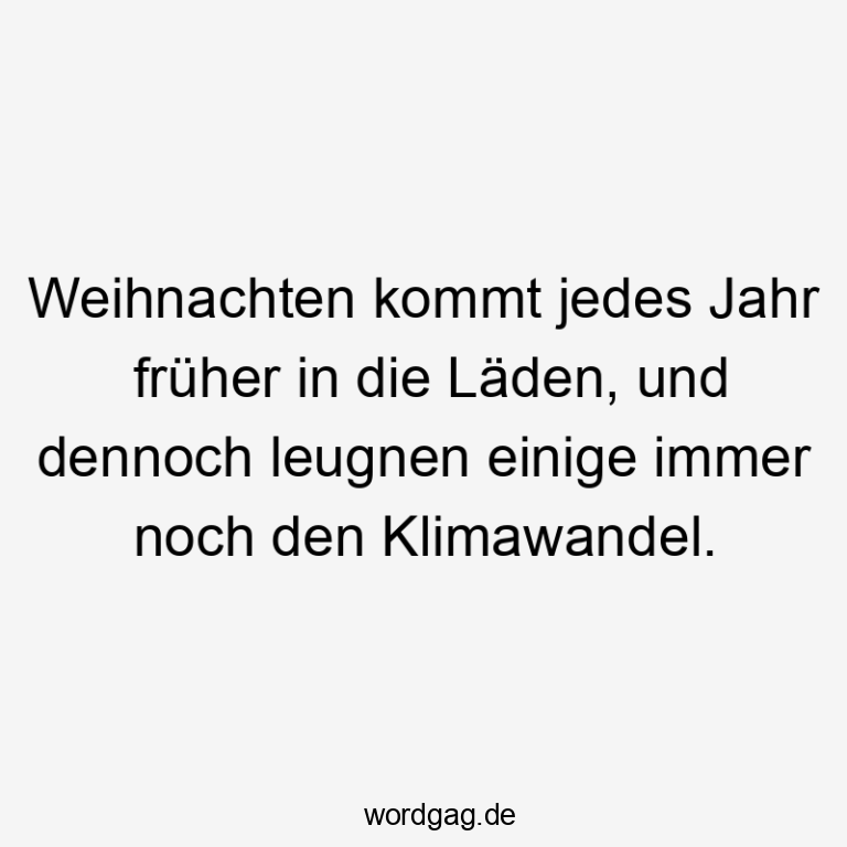 Weihnachten kommt jedes Jahr früher in die Läden, und dennoch leugn...