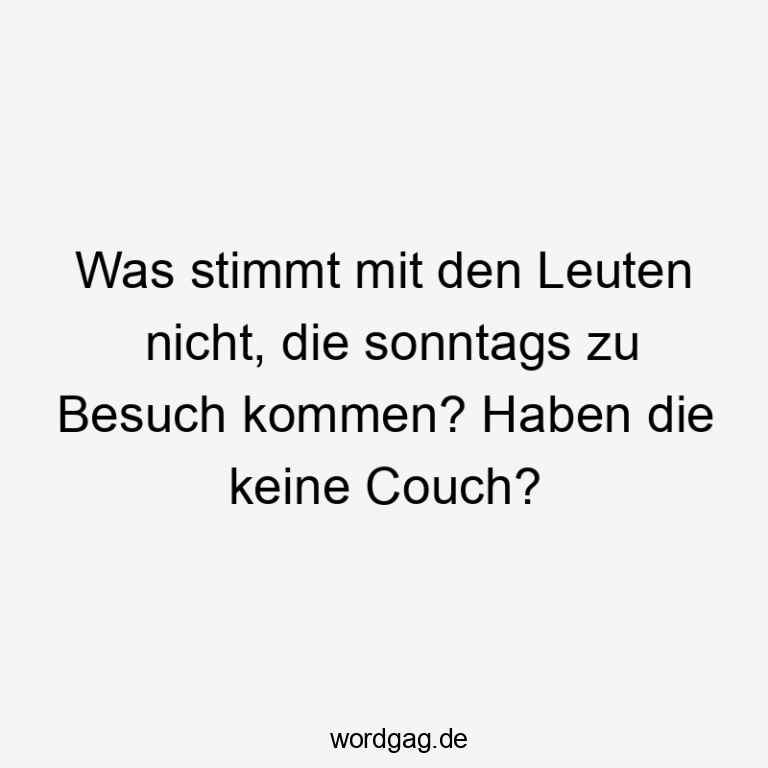 Lustige Sonntag Sprüche, die dir den faulsten Tag der Woche versüße...