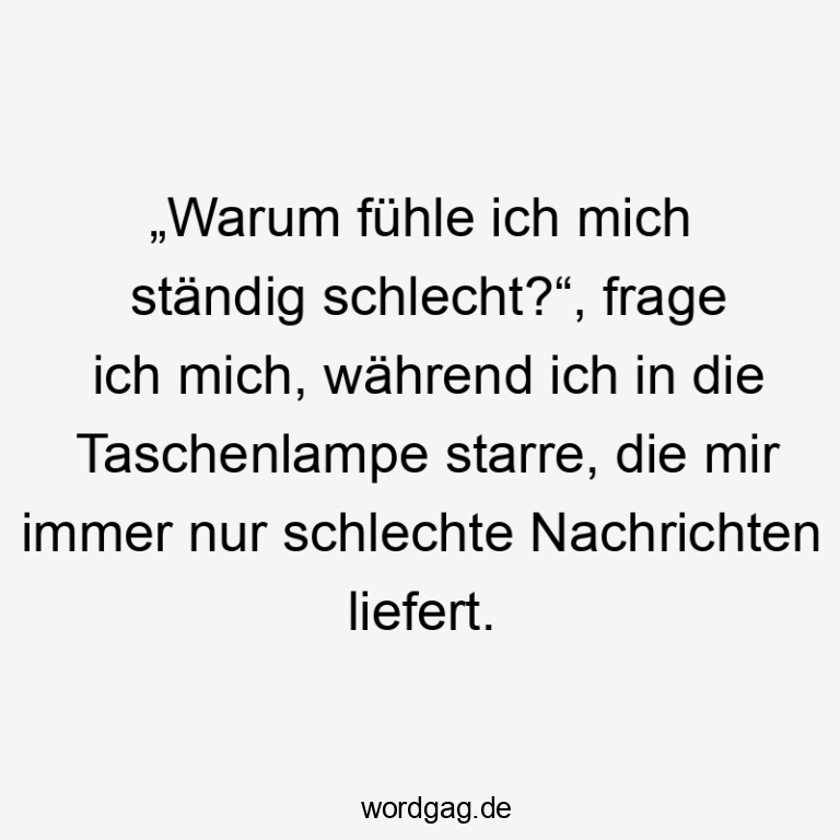 „Warum fühle ich mich ständig schlecht?“, frage ich mich, während ich ...